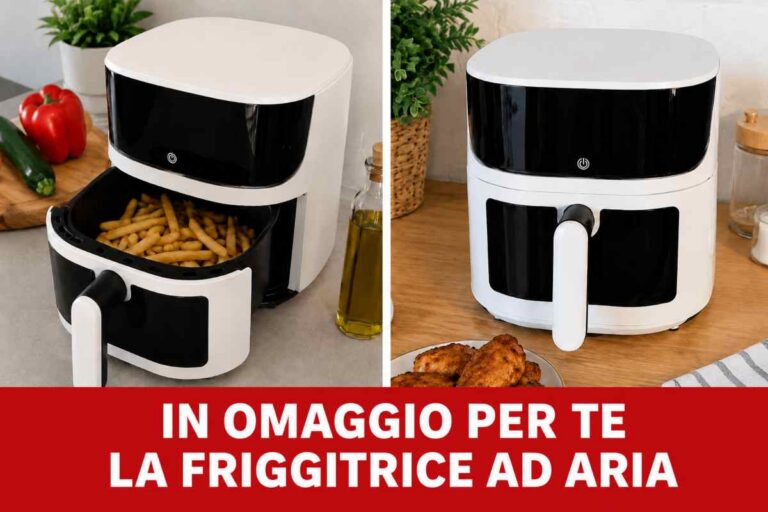 Friggitrice ad aria 2026 in omaggio: ecco come ottenerla con l ...